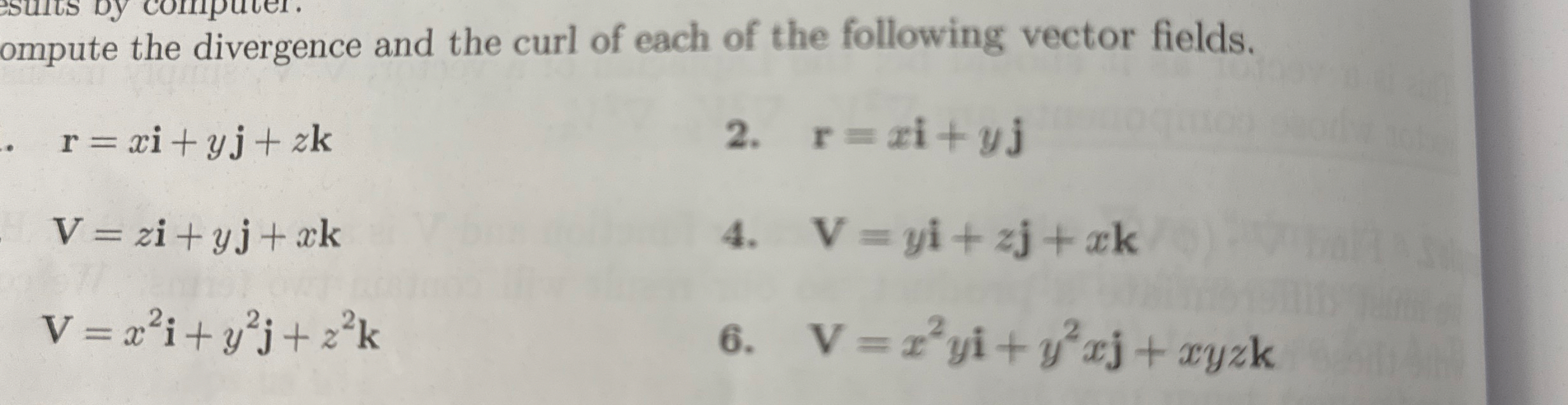 Solved Compute the divergence and the curl of each of the | Chegg.com Solved Compute the divergence and the curl of each of the | Chegg.com