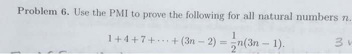 Solved Problem 6. Use the PMI to prove the following for all | Chegg.com