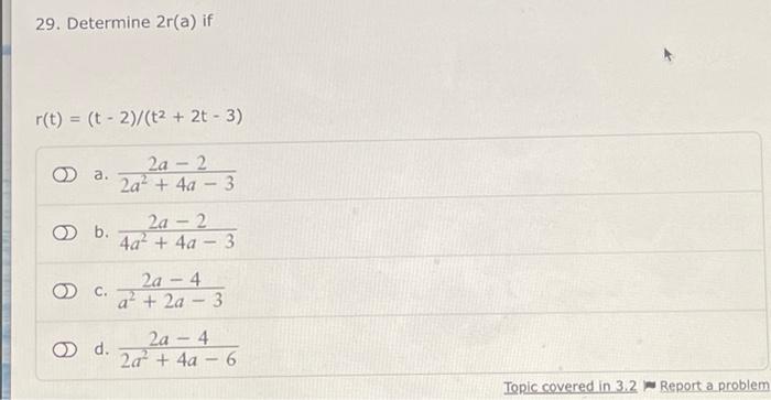 Solved 29. Determine 2r(a) if r(t) = (t2)/(t² + 2t - 3) a. O | Chegg.com