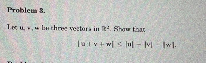 Solved Let u,v,w be three vectors in R2. Show that | Chegg.com