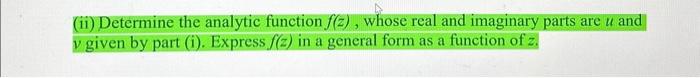 Solved (ii) Determine the analytic function f(z), whose real | Chegg.com