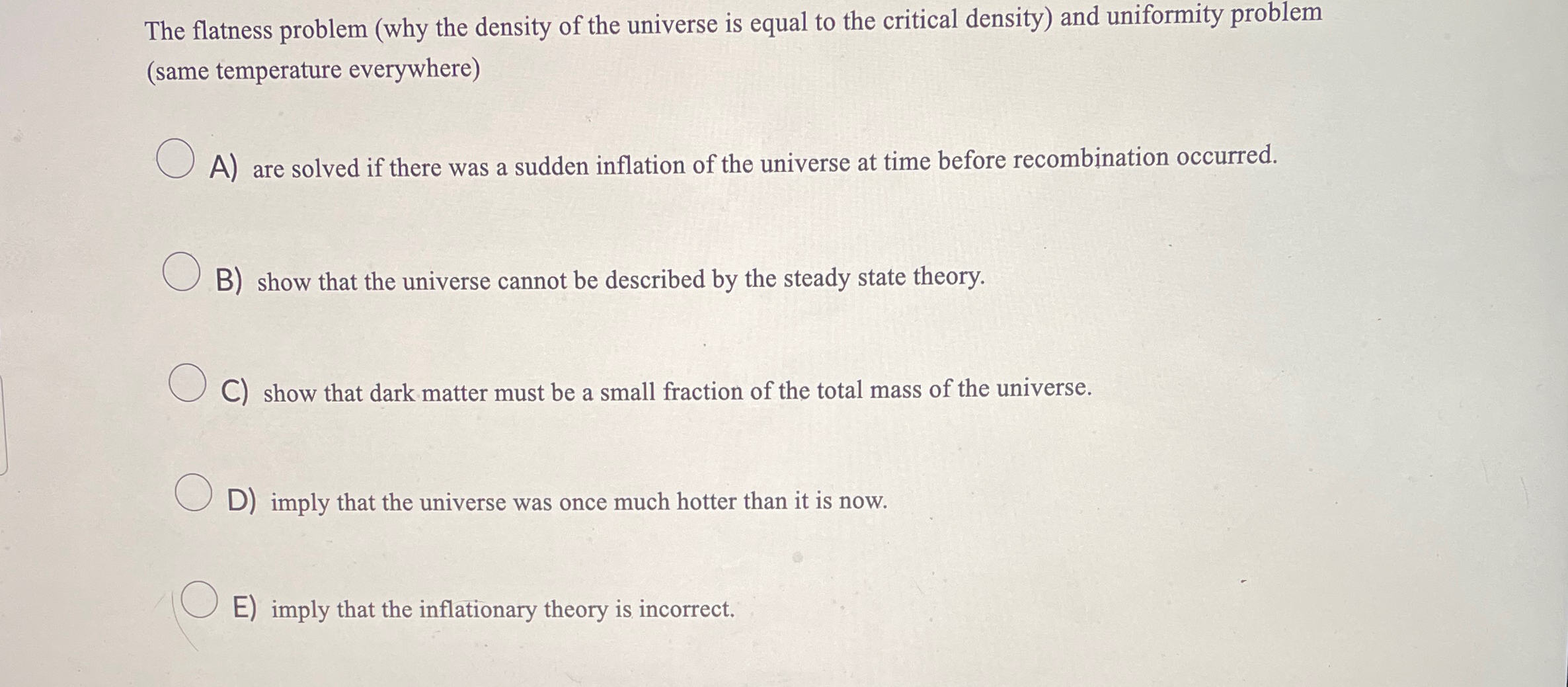 Solved The flatness problem (why the density of the universe | Chegg.com