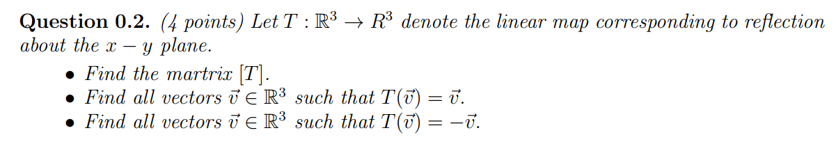 Solved Question 0.2. (4 points) Let T:R3→R3 denote the | Chegg.com