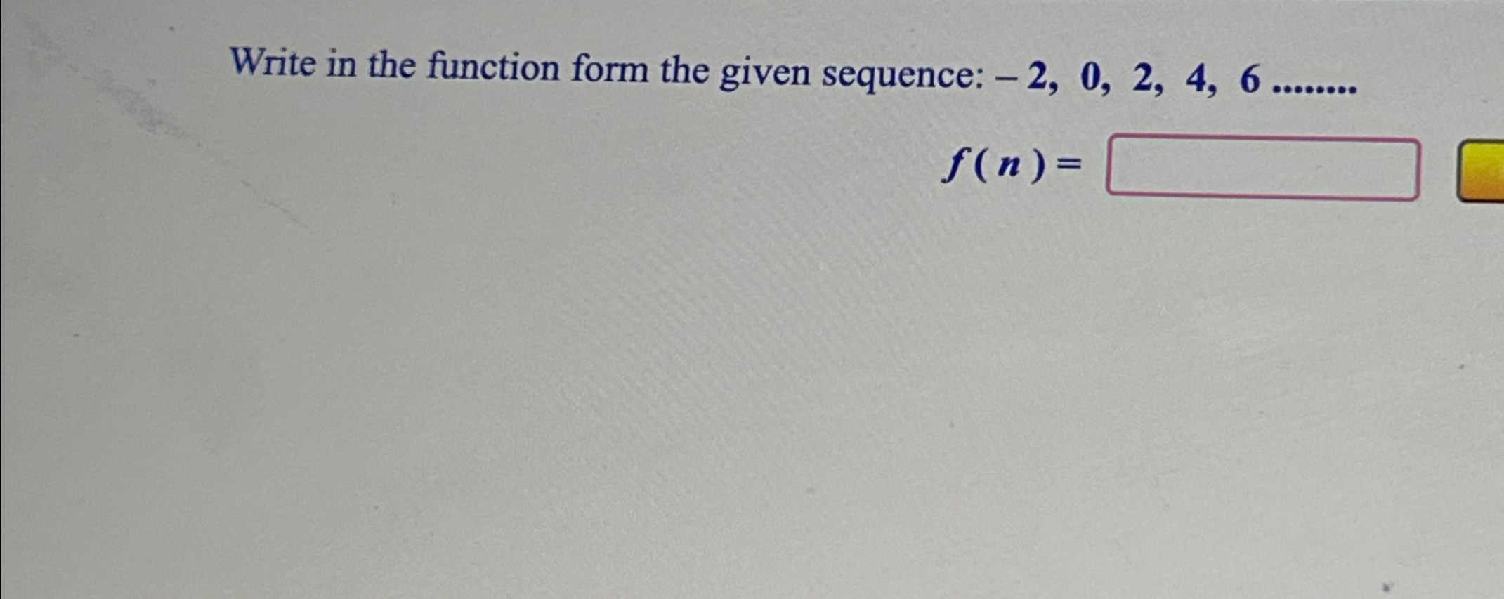 Solved Write in the function form the given sequence: | Chegg.com