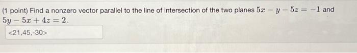 (1 point) Find a nonzero vector parallel to the line | Chegg.com