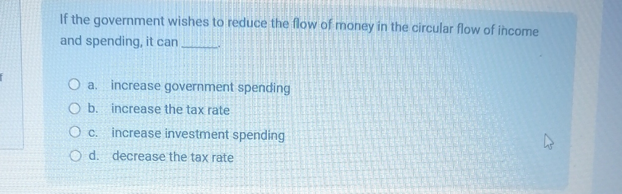 Solved If the government wishes to reduce the fow of money | Chegg.com