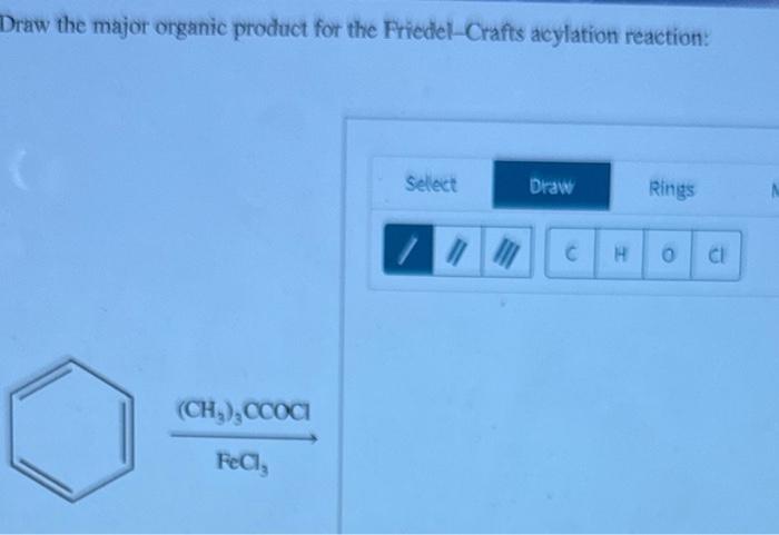 Solved Draw the major organic product for the Friedel-Crafts | Chegg.com