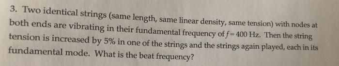 Solved 3. Two identical strings (same length, same linear | Chegg.com
