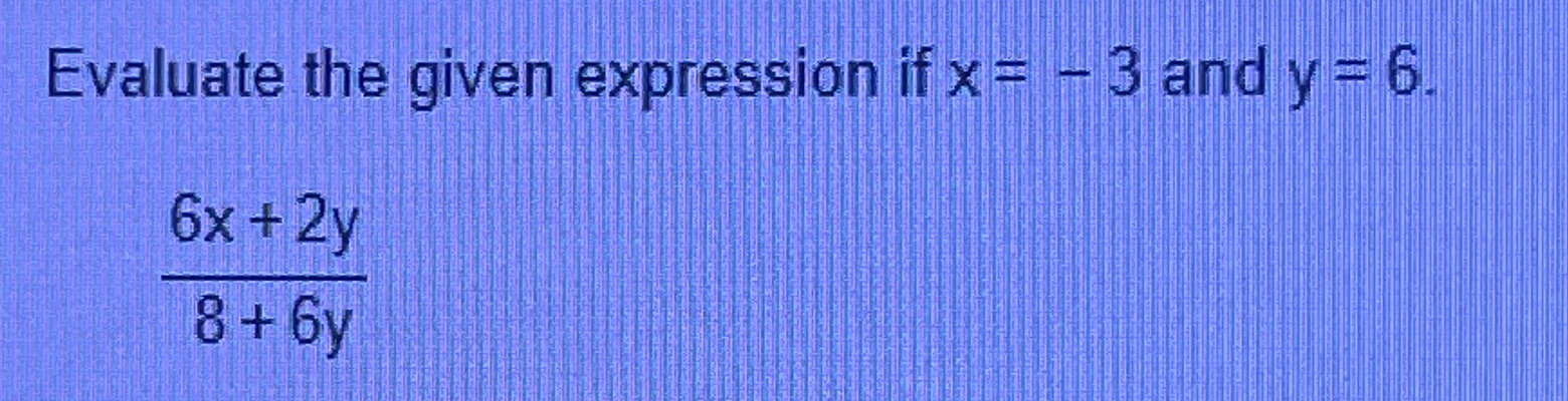 Solved Evaluate the given expression if x=-3 ﻿and | Chegg.com