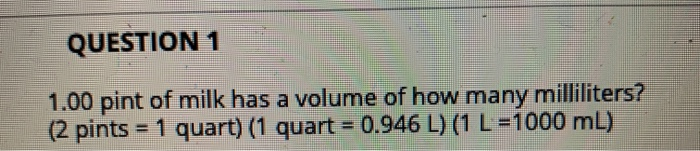 Solved QUESTION 1 1.00 pint of milk has a volume of how many | Chegg.com
