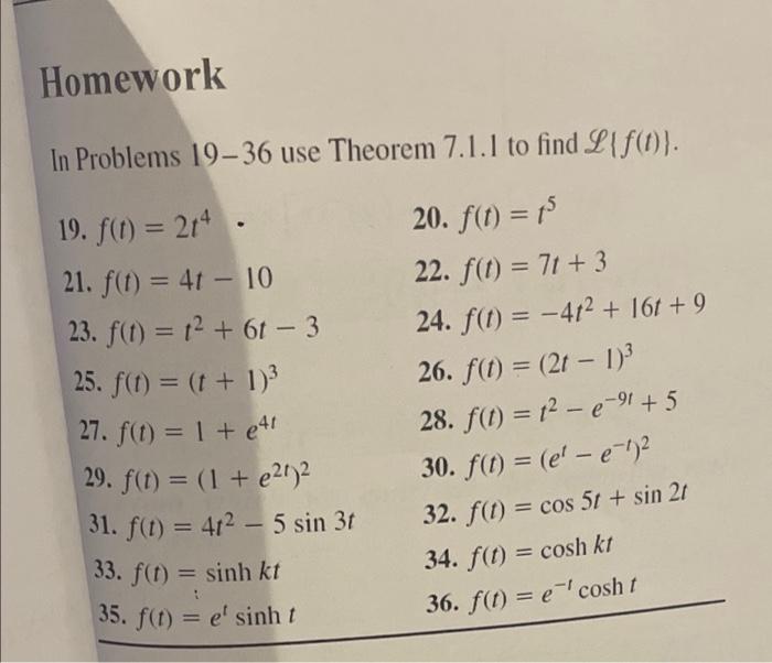 Solved In Problems 19−36 use Theorem 7.1.1 to find L{f(t)}. | Chegg.com