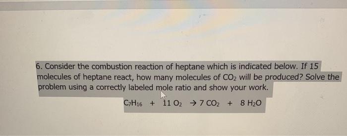 Solved 6. Consider the combustion reaction of heptane which | Chegg.com