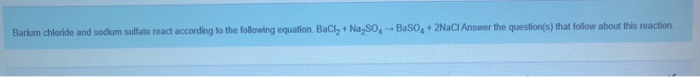 Solved Barium chloride and sodium sulfate react according to | Chegg.com