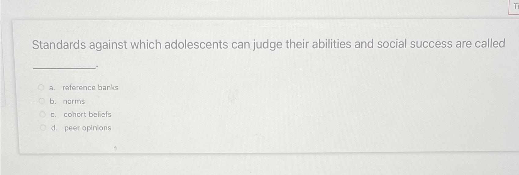 Solved Standards against which adolescents can judge their | Chegg.com