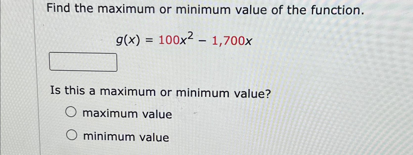 Solved Find the maximum or minimum value of the | Chegg.com Solved Find the maximum or minimum value of the | Chegg.com