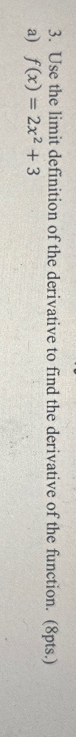 Solved Use the limit definition of the derivative to find | Chegg.com