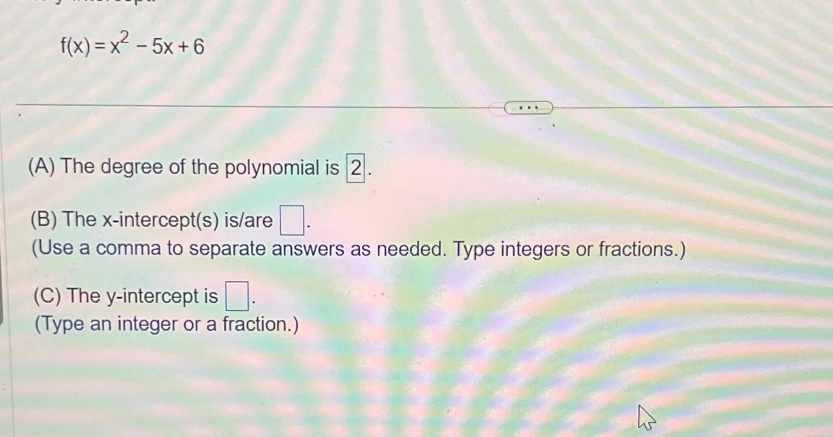 Solved f(x)=x2-5x+6(A) ﻿The degree of the polynomial is | Chegg.com