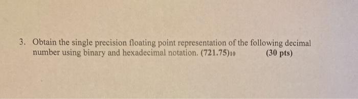 Solved 3. Obtain the single precision floating point | Chegg.com