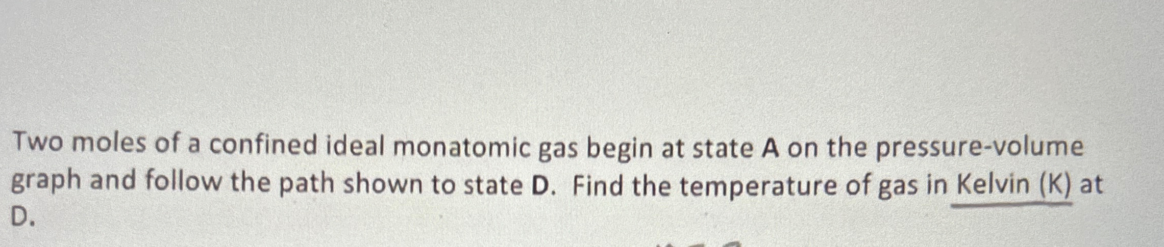 Solved Two moles of a confined ideal monatomic gas begin at | Chegg.com