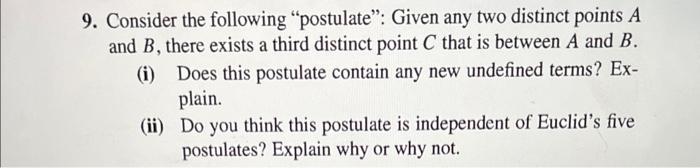 Solved 9. Consider the following "postulate": Given any two | Chegg.com
