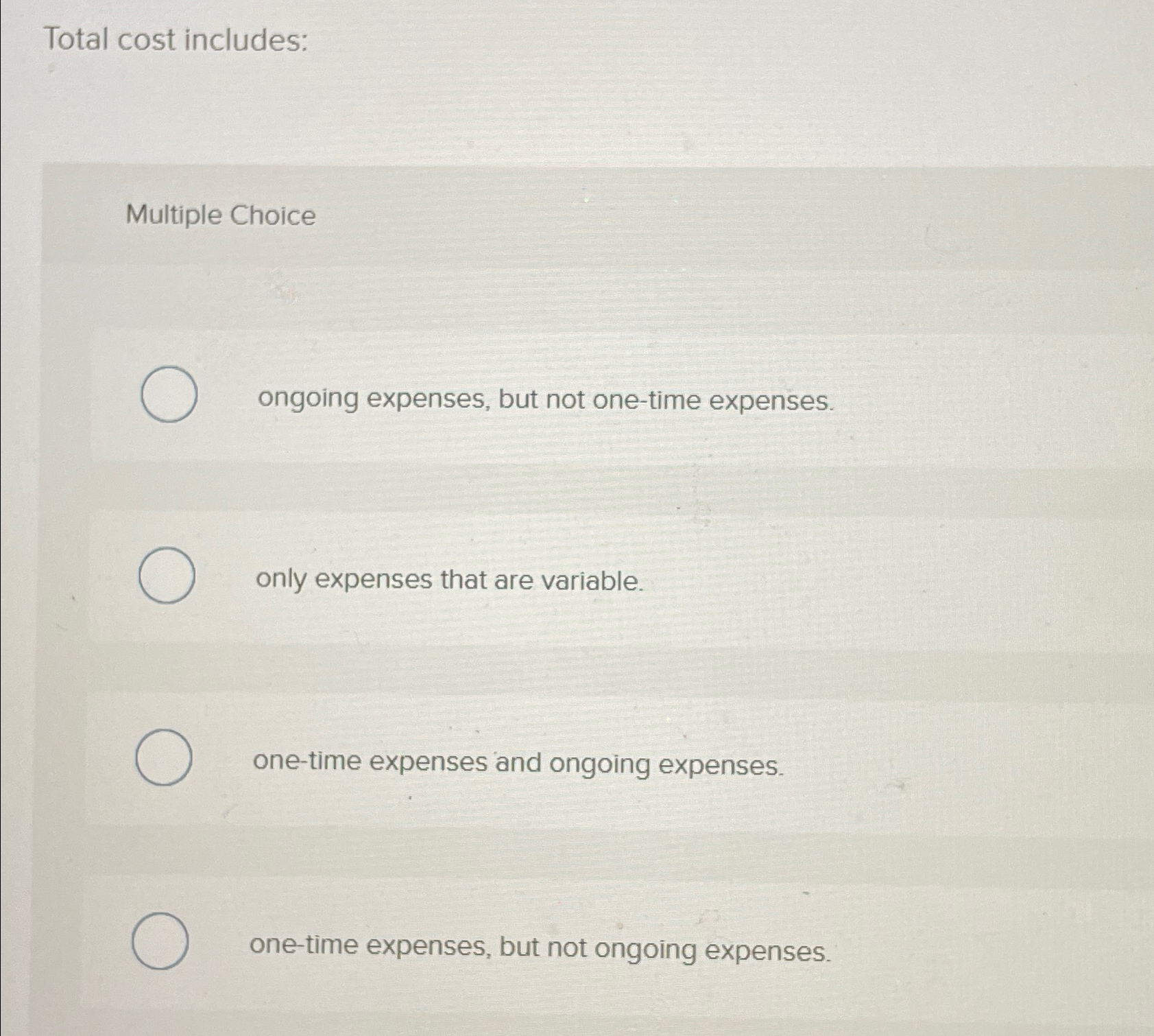 Solved Total cost includes:Multiple Choiceongoing expenses, | Chegg.com