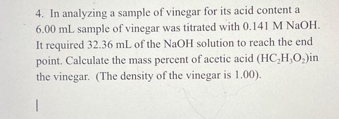Solved 4. In analyzing a sample of vinegar for its acid | Chegg.com