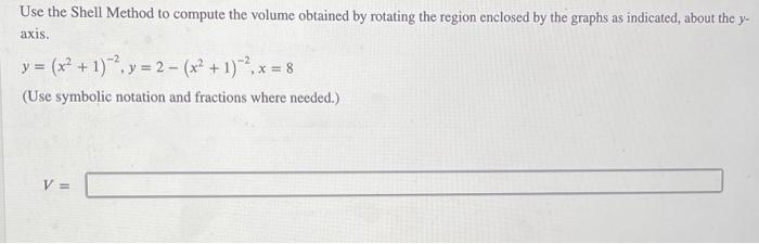 Solved Use the Shell Method to compute the volume obtained | Chegg.com