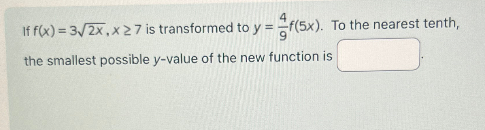 Solved If f(x)=32x2,x≥7 ﻿is transformed to y=49f(5x). ﻿To | Chegg.com