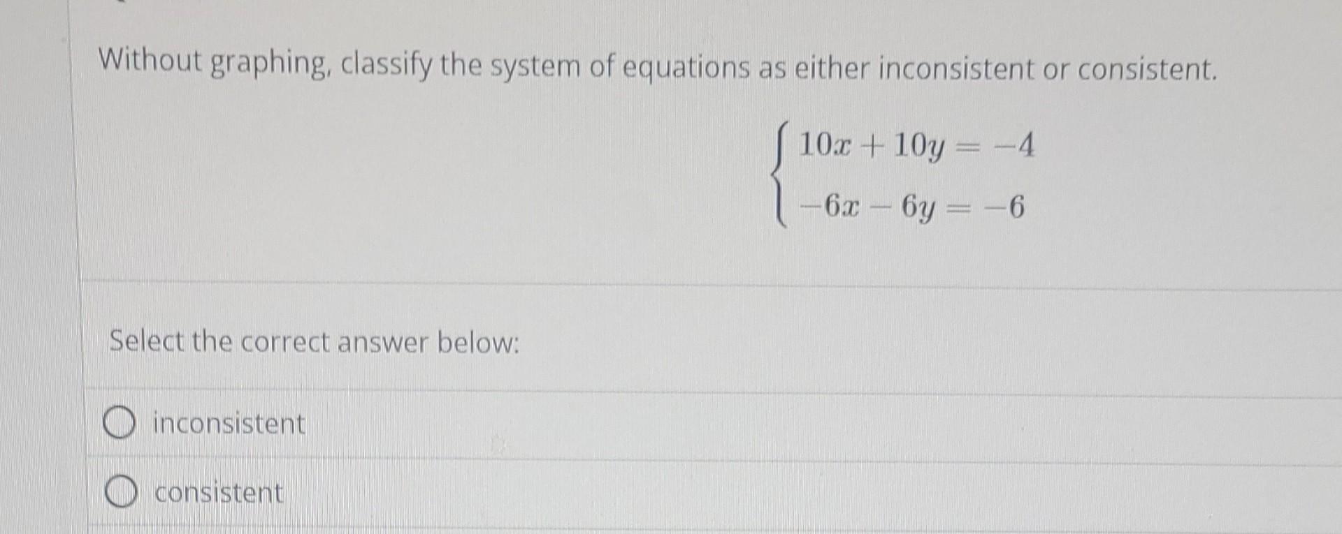 Solved Without graphing, classify the system of equations as | Chegg.com