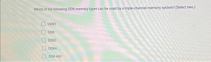 Solved Which of the following DDR memory types can be used | Chegg.com