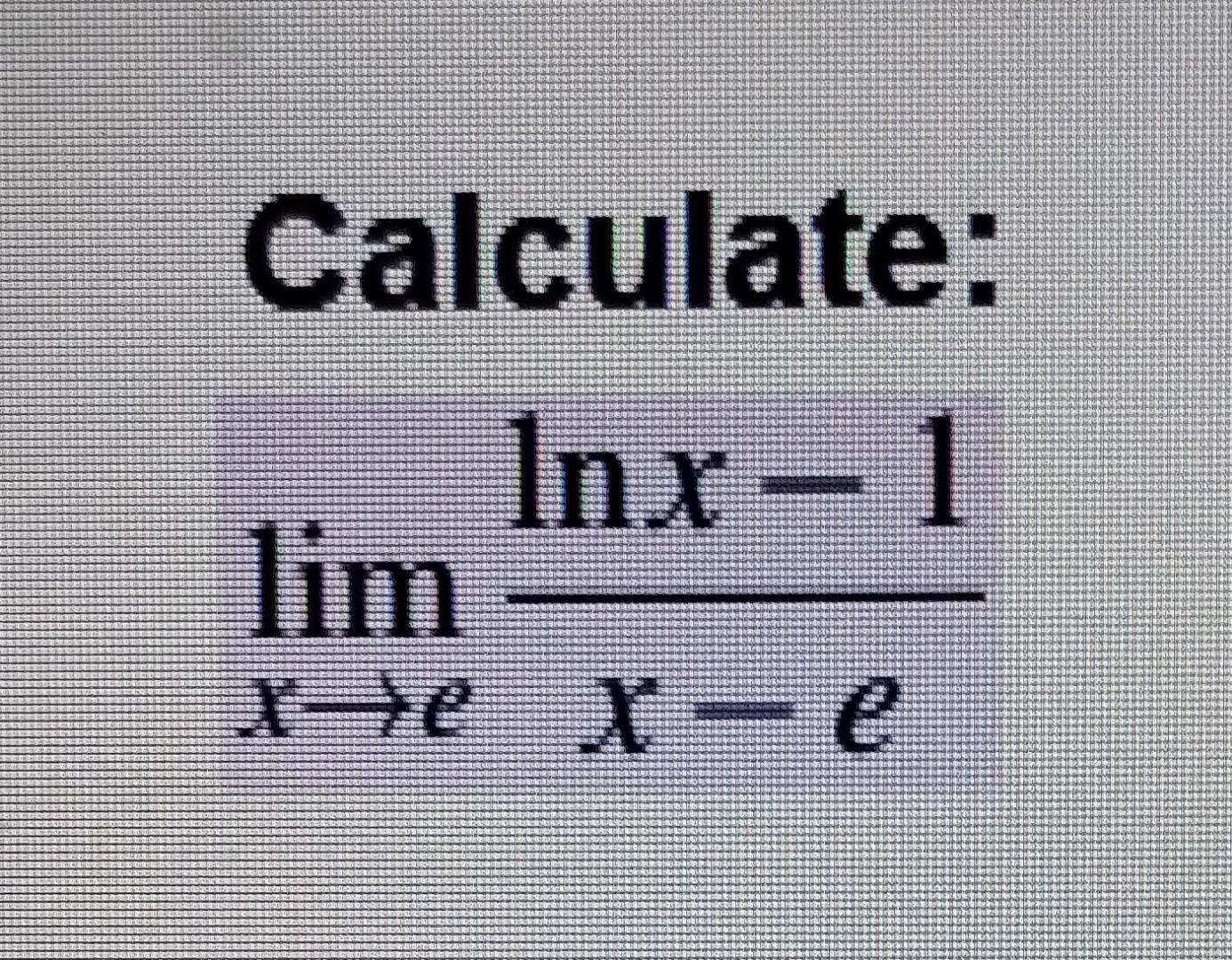 Solved Calculate: limx→ex−elnx−1 | Chegg.com