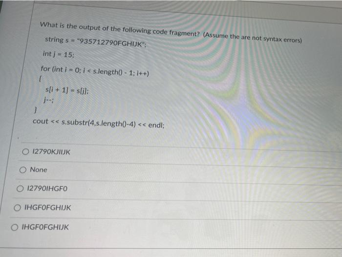 Solved What is the output of the following code fragment? | Chegg.com