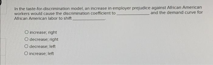 Solved In the taste-for-discrimination model, an increase in | Chegg.com