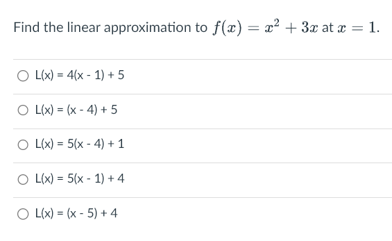 Solved Find the linear approximation to f(x)=x2+3x ﻿at x=1. | Chegg.com