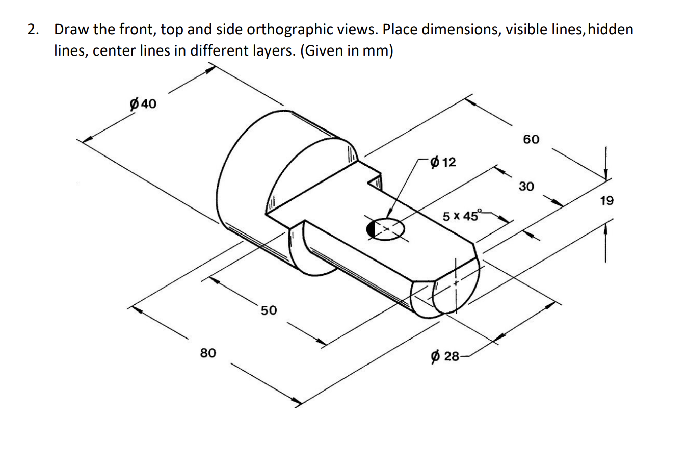 Solved 2. ﻿Draw the front, top and side orthographic views. | Chegg.com