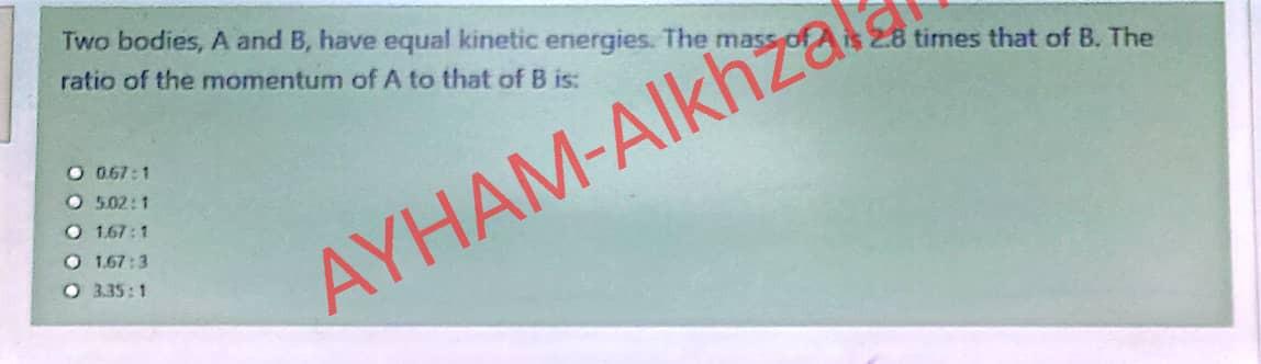 Solved Two Bodies A And B Have Equal Kinetic Energies The