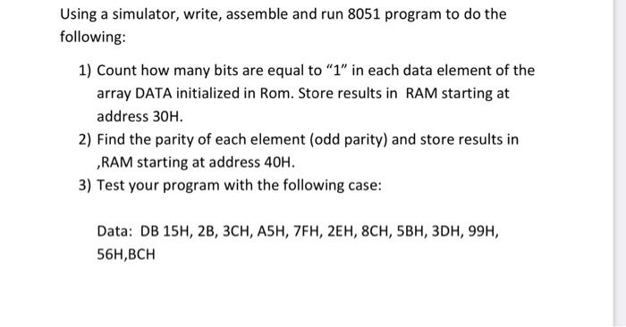 Solved Using a simulator, write, assemble and run 8051 | Chegg.com Solved Using a simulator, write, assemble and run 8051 | Chegg.com