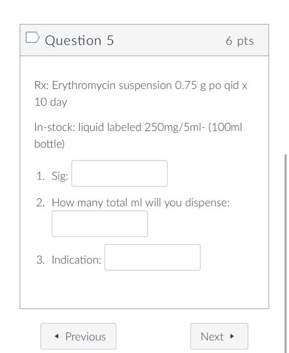 Solved Question 5 6 pts Rx: Erythromycin suspension 0.75 g | Chegg.com
