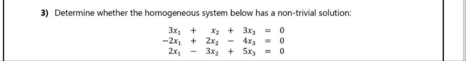 Solved Determine whether the homogeneous system below has a | Chegg.com