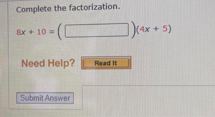 Solved Complete the factorization. 8x+10=( Need Help? | Chegg.com
