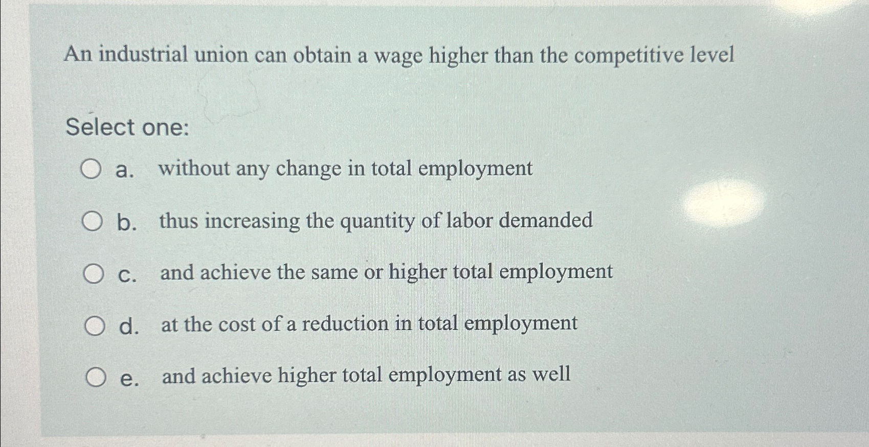 Solved An industrial union can obtain a wage higher than the | Chegg.com