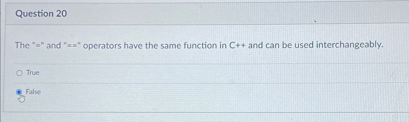 Solved Question 20The "=" ﻿and "==" ﻿operators have the same | Chegg.com