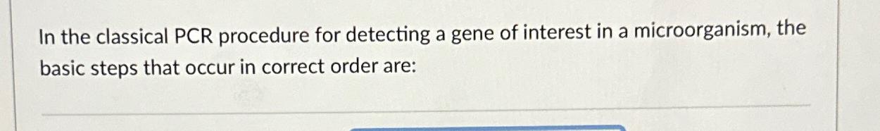Solved In the classical PCR procedure for detecting a gene | Chegg.com