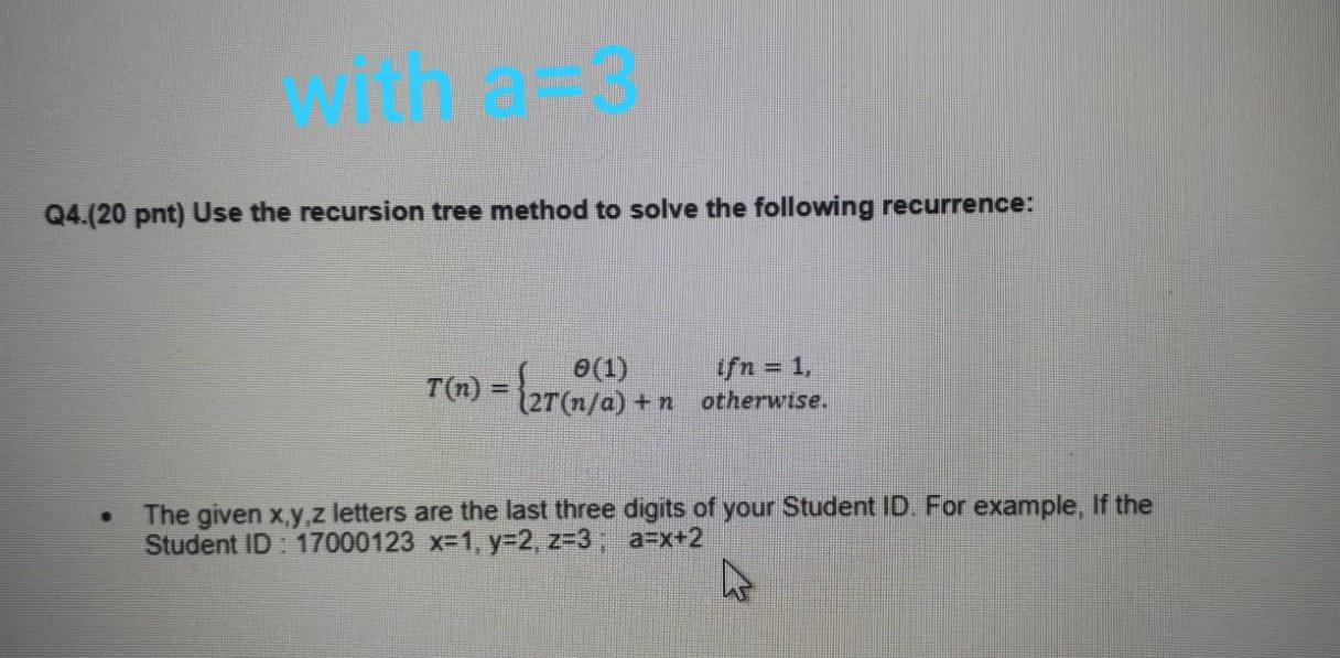 Solved Q4.(20 pnt) Use the recursion tree method to solve | Chegg.com