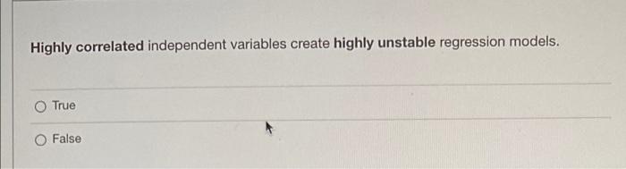 Solved Highly correlated independent variables create highly | Chegg.com