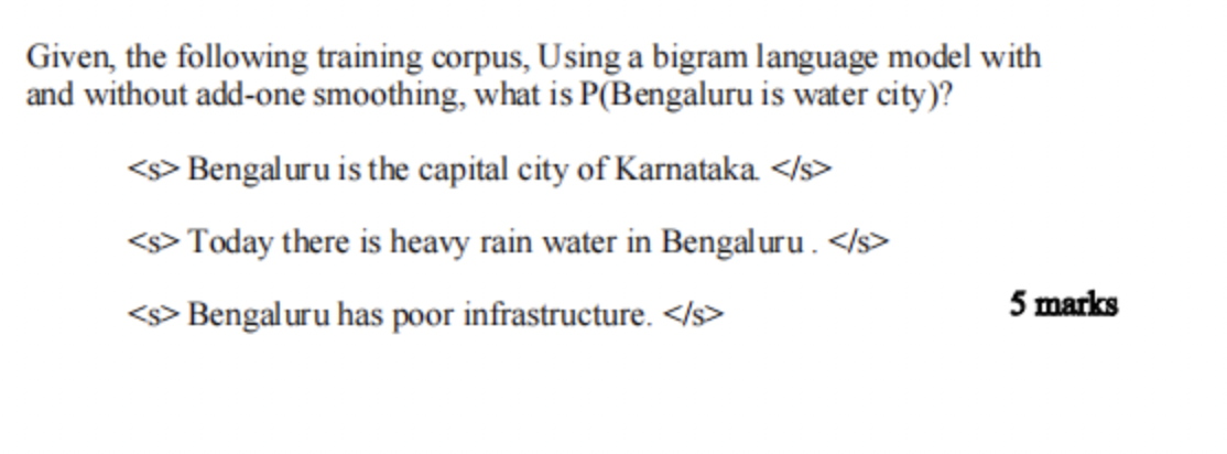 Solved Given, the following training corpus, Using a bigram | Chegg.com