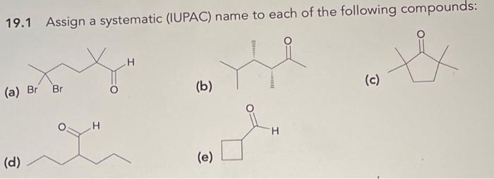 [Solved]: 19.1 Assign a systematic (IUPAC) name to each of
