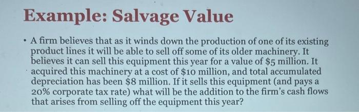 Solved Example: Salvage Value - A firm believes that as it | Chegg.com