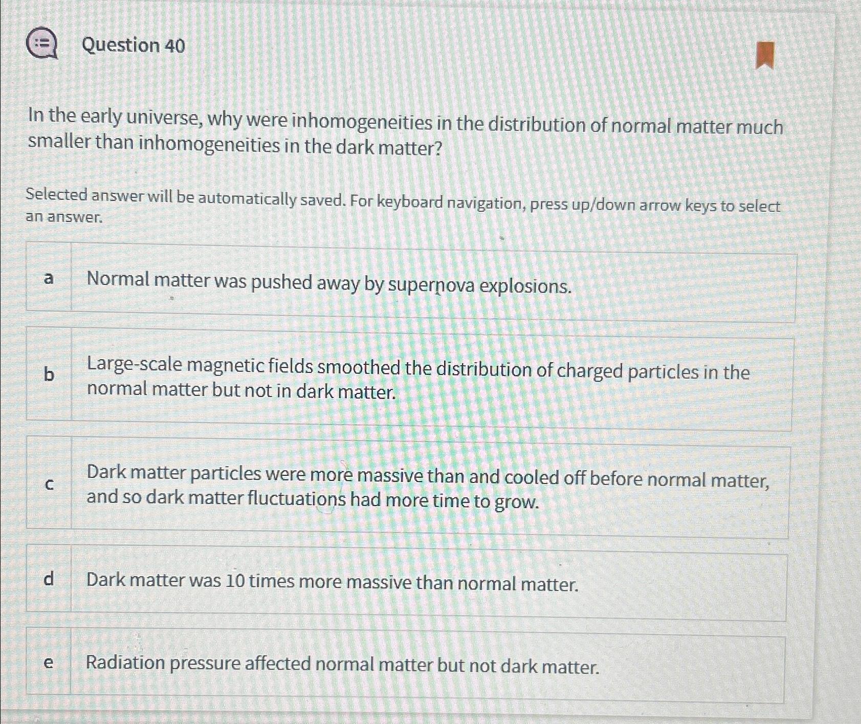 Solved Question 40In the early universe, why were | Chegg.com