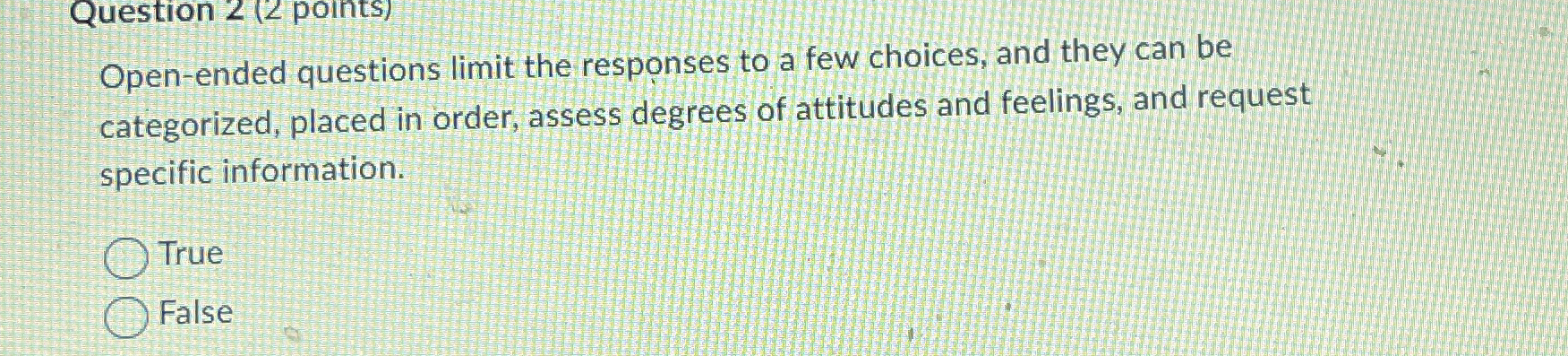 Solved Question 2 (2 ﻿points)Open-ended questions limit the | Chegg.com
